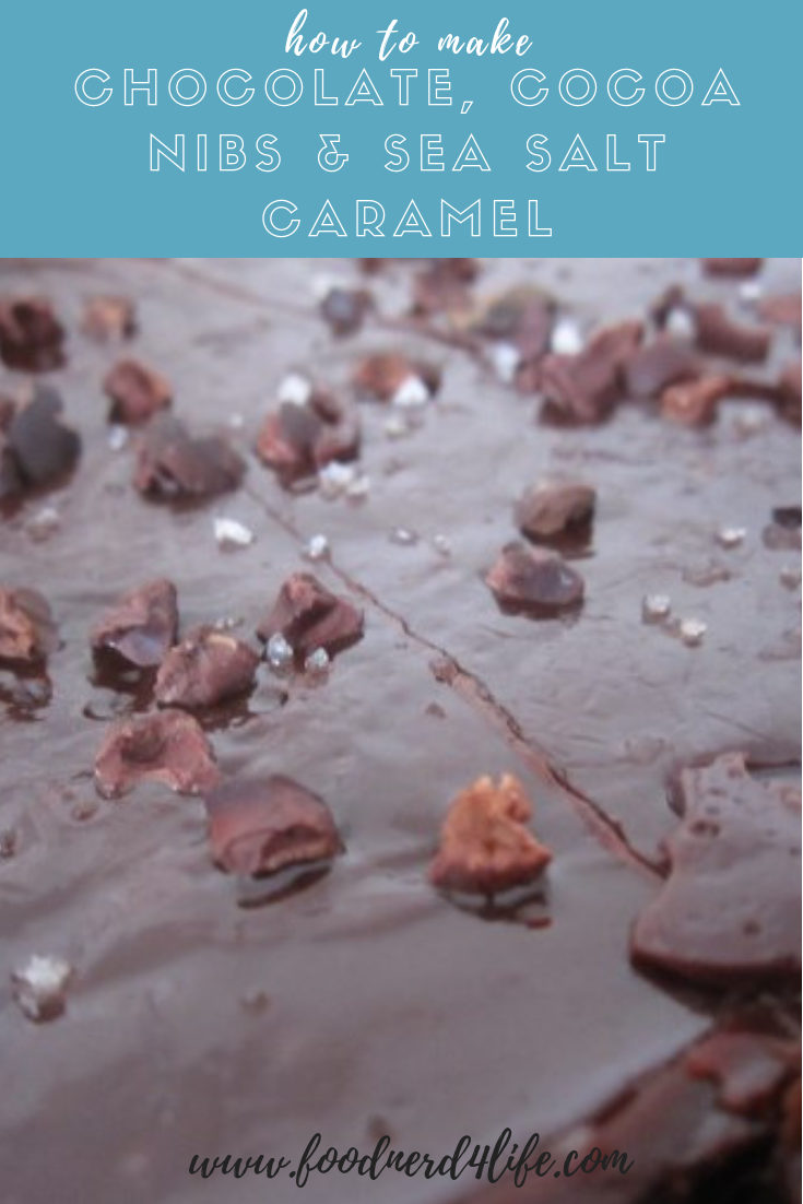 Chocolate, Cocoa Nibs and Sea Salt Caramel Recipe - foodnerd4life